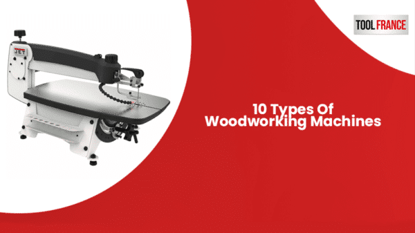 10 Types of Woodworking Machines | Blogs | Tool France